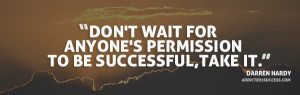 40 Of Darren Hardy's Most-Popular Success Quotes - Addicted 2 Success